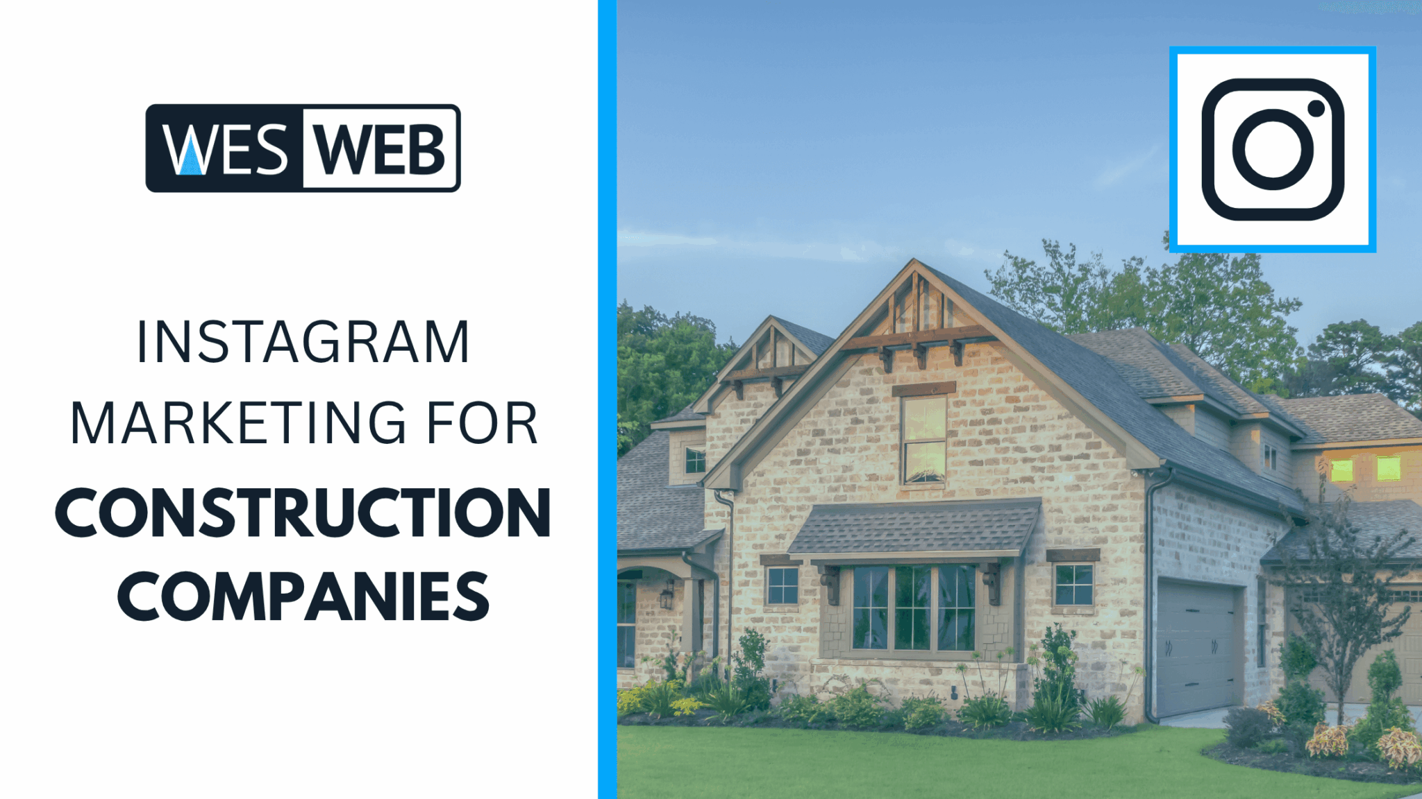 Instagram Marketing For Construction Companies | Wes Web Internet Marketing & Web Design